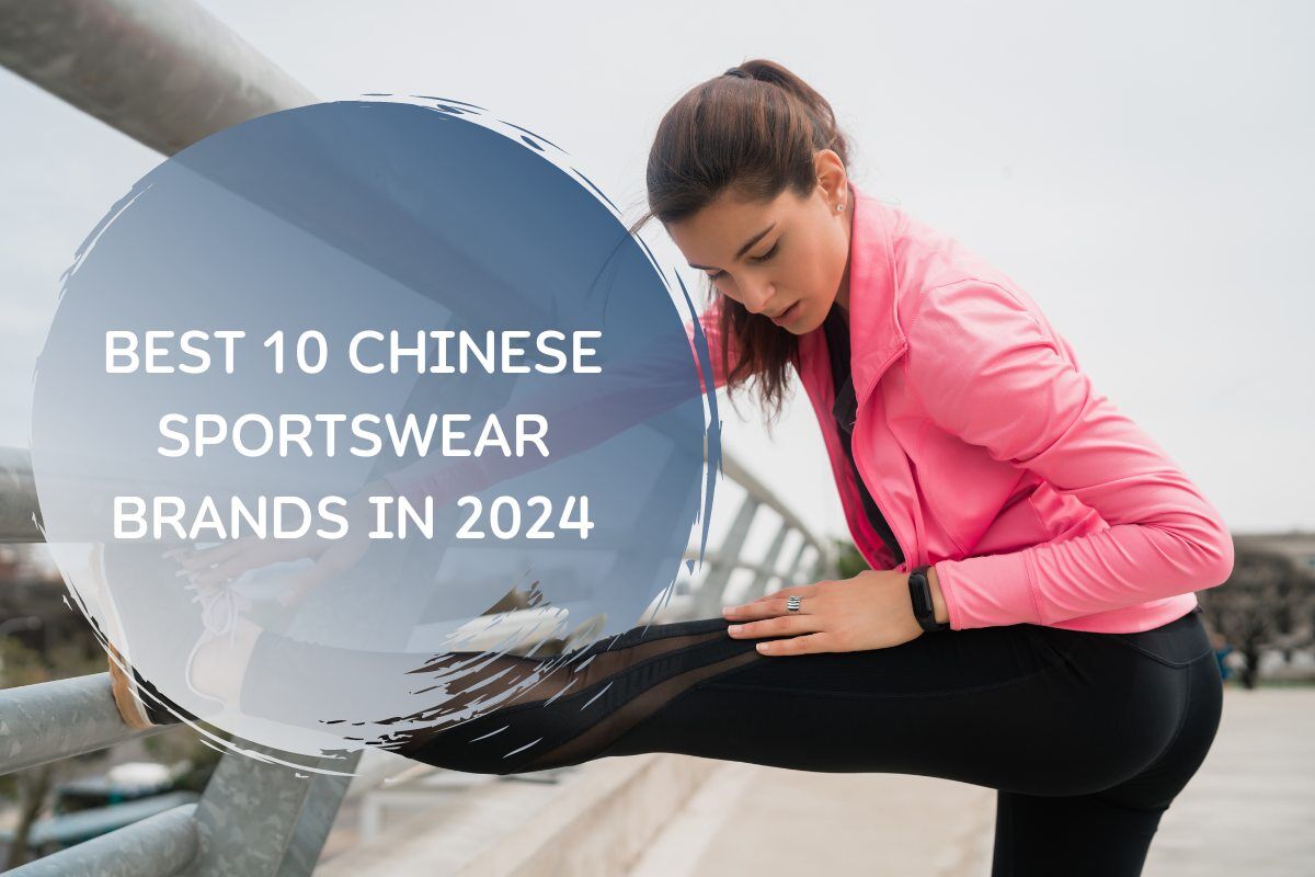Best 10 Chinese Sportswear Brands and Manufacturers in 2024